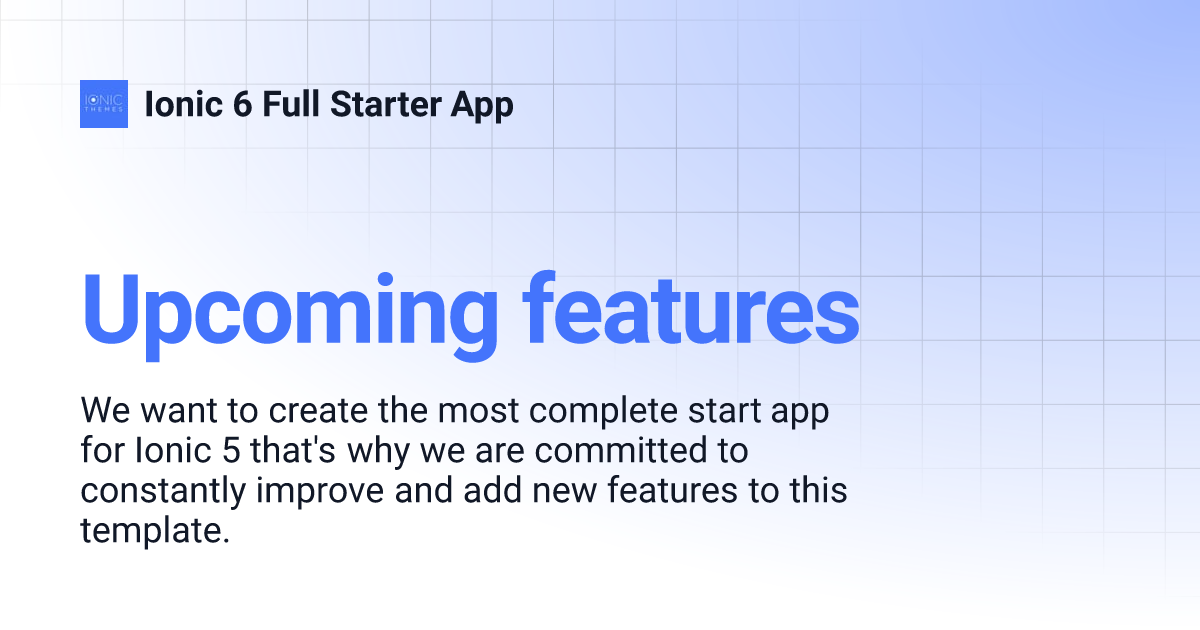 Upcoming features | Ionic 6 Full Starter App Upcoming features | Ionic 6 Full Starter App