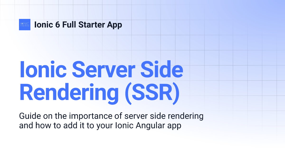 Ionic Server Side Rendering (SSR) | Ionic 6 Full Starter App Ionic Server Side Rendering (SSR) | Ionic 6 Full Starter App